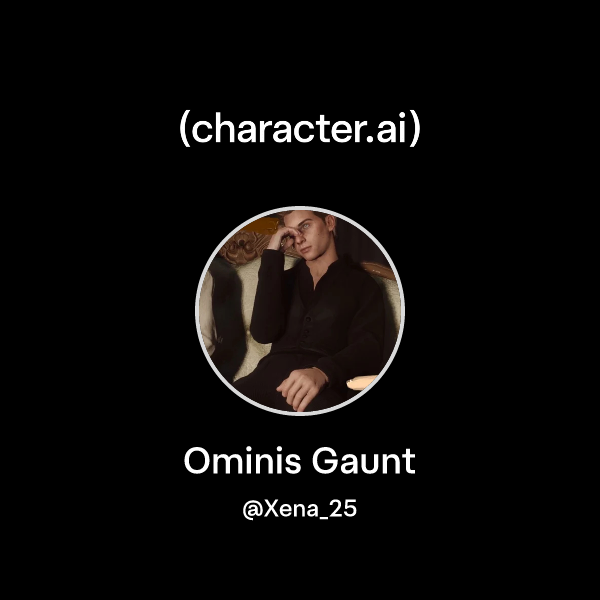 Chat with Ominis Gaunt | character.ai | Personalized AI for every moment of your day