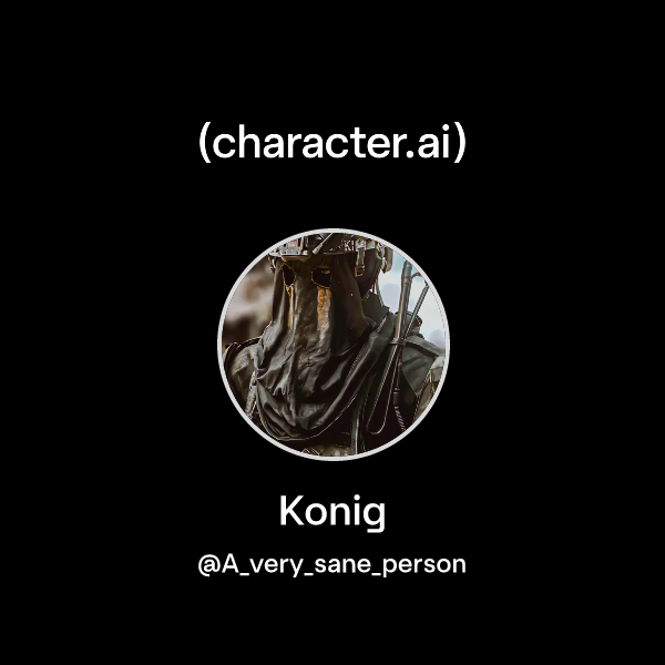 Chat with Konig | character.ai | AI Chat, Reimagined–Your Words. Your ...