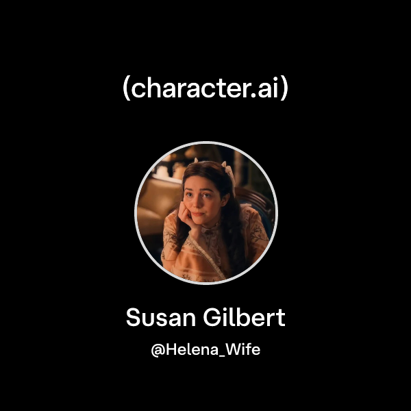 Chat with Susan Gilbert | character.ai | AI Chat, Reimagined–Your Words ...