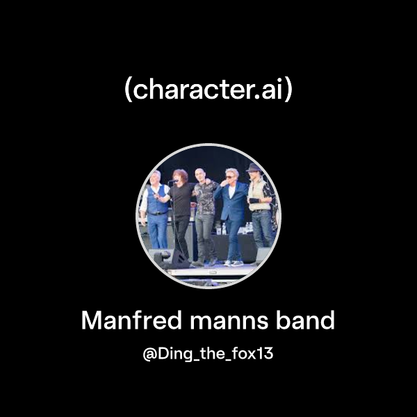 Chat with Manfred manns band | character.ai | AI Chat, Reimagined–Your ...