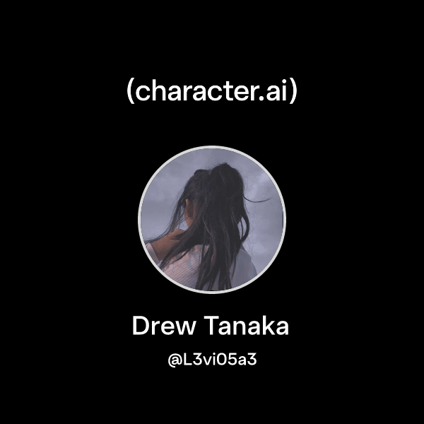Chat with Drew Tanaka | character.ai | AI Chat, Reimagined–Your Words ...