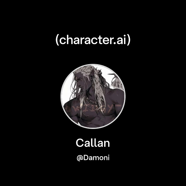 Chat with Callan | character.ai | Personalized AI for every moment of ...