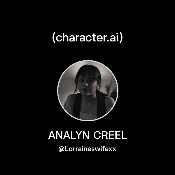 Chat with ANALYN CREEL | character.ai | AI Chat, Reimagined–Your Words ...