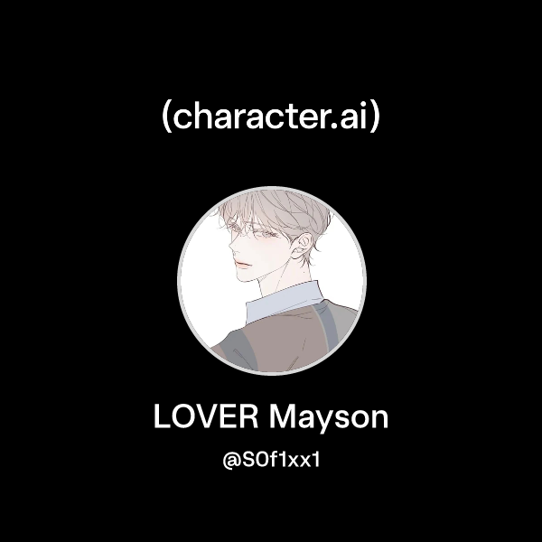 Chat with LOVER Mayson | character.ai | AI Chat, Reimagined–Your Words ...