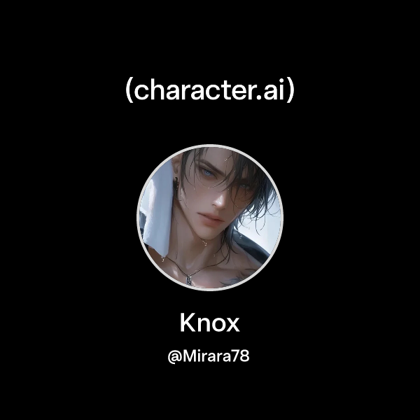 Chat with Knox | character.ai | Personalized AI for every moment of ...