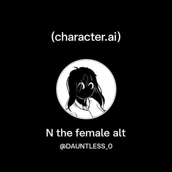Chat with N the female alt | character.ai | AI Chat, Reimagined–Your ...