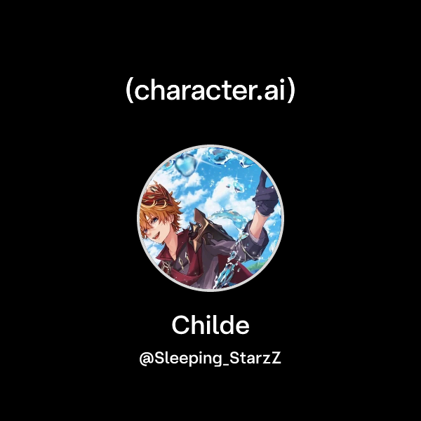 Chat with Childe | character.ai | AI Chat, Reimagined–Your Words. Your ...