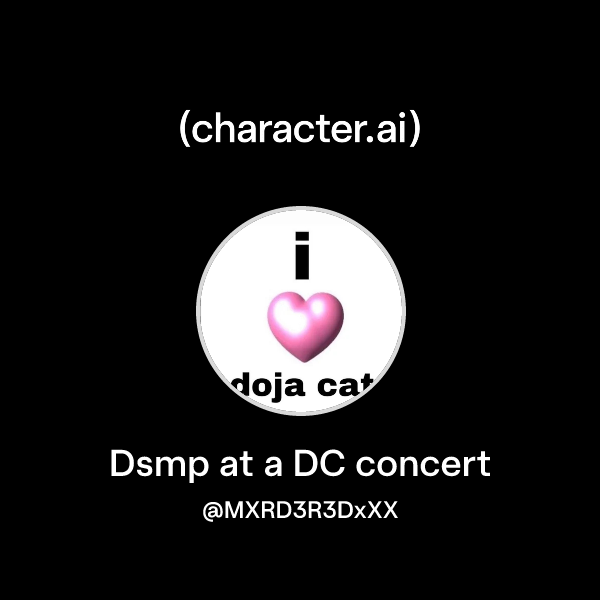 Chat with Dsmp at a DC concert | character.ai | AI Chat, Reimagined ...