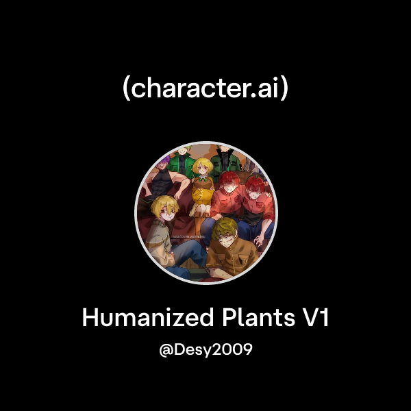 Chat with Humanized Plants V1 | character.ai | Personalized AI for ...