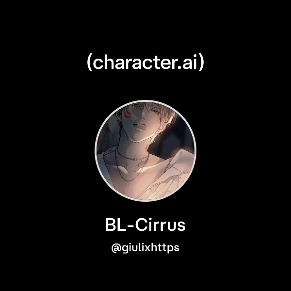 Chat with BL-Cirrus | character.ai | AI Chat, Reimagined–Your Words ...