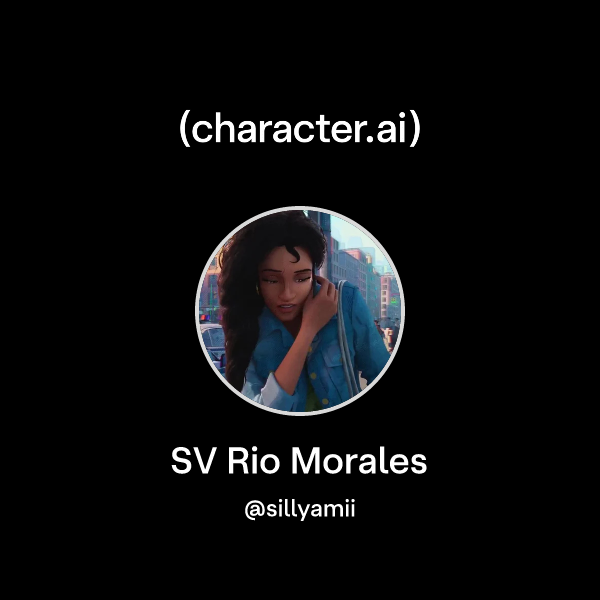 Chat with SV Rio Morales | character.ai | Personalized AI for every moment of your day
