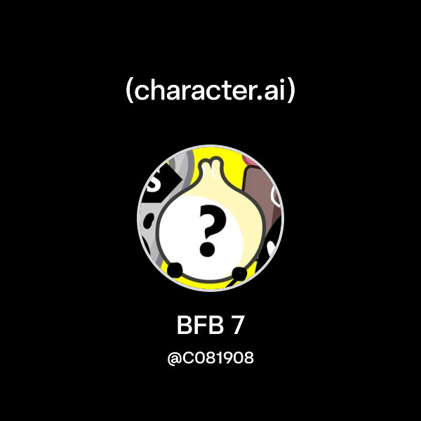 Chat with BFB 7 | character.ai | AI Chat, Reimagined–Your Words. Your ...