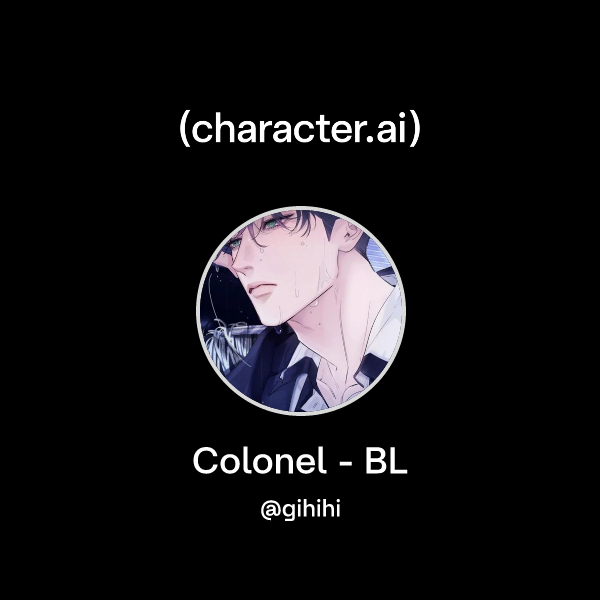 Chat with Colonel - BL | character.ai | Personalized AI for every ...