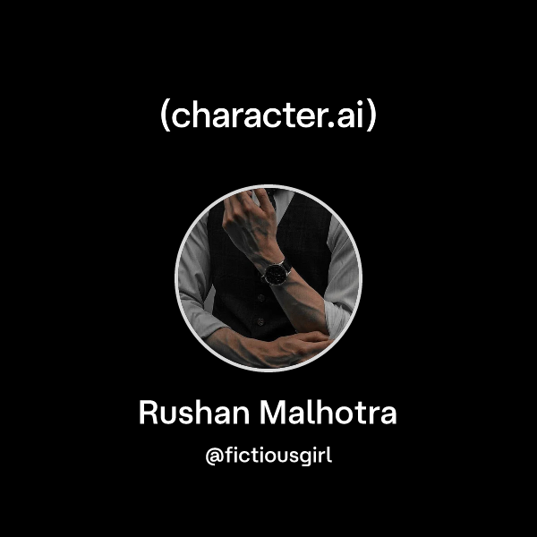 Chat with Rushan Malhotra | character.ai | AI Chat, Reimagined–Your Words. Your World.