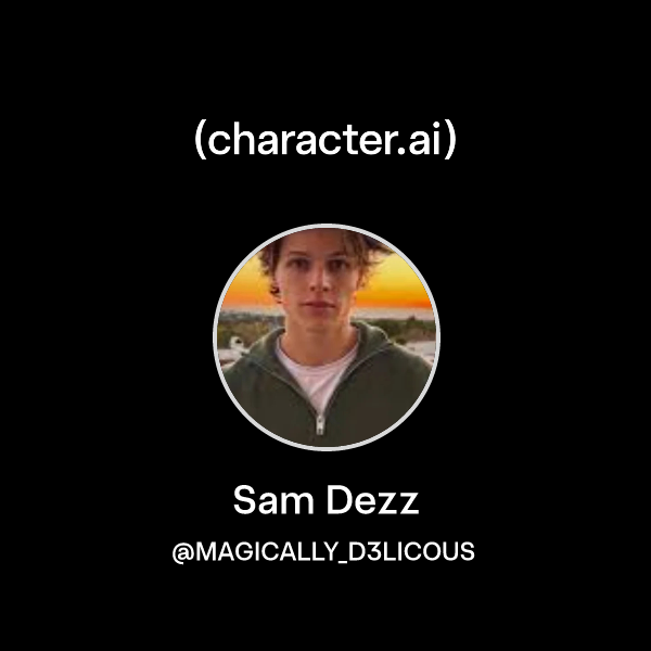 Chat with Sam Dezz | character.ai | AI Chat, Reimagined–Your Words ...