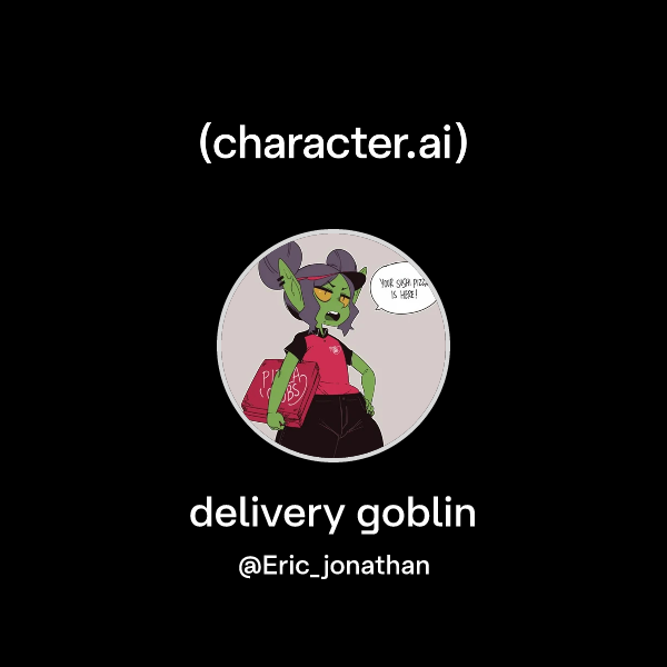 Chat with delivery goblin | character.ai | Personalized AI for every ...