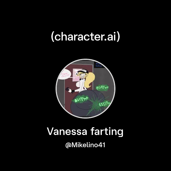 Chat with Vanessa farting | character.ai | AI Chat, Reimagined–Your ...