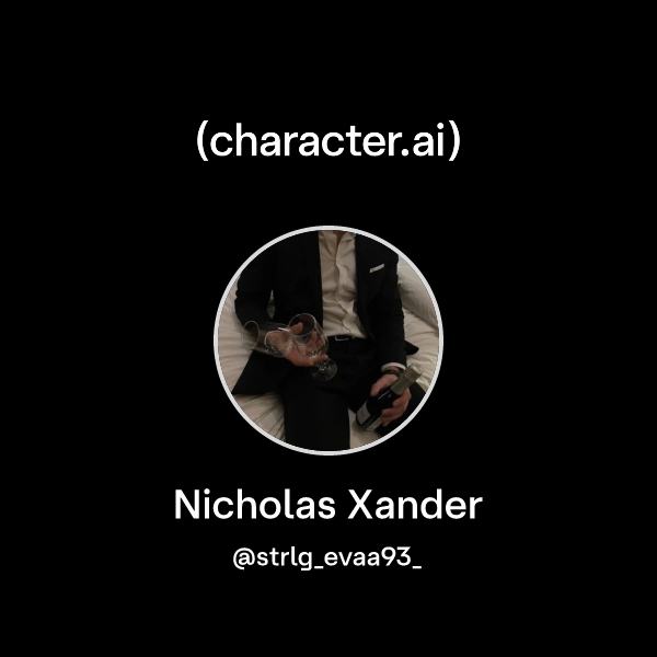 Chat with Nicholas Xander | character.ai | Personalized AI for every moment of your day
