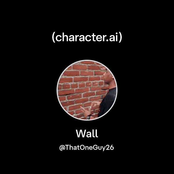 Chat with Wall | character.ai | AI Chat, Reimagined–Your Words. Your World.
