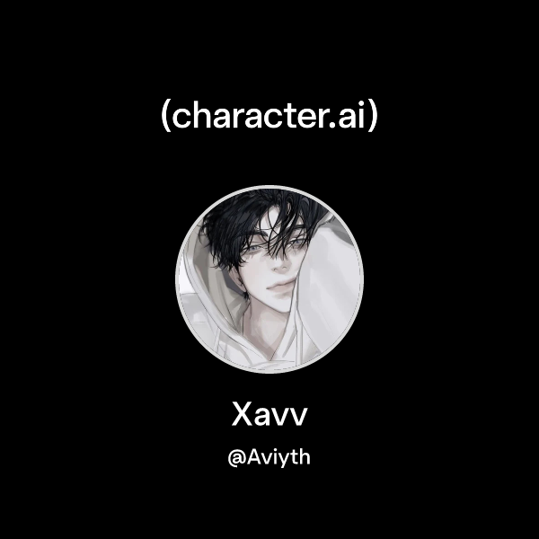 Chat with Xavv | character.ai | Personalized AI for every moment of ...