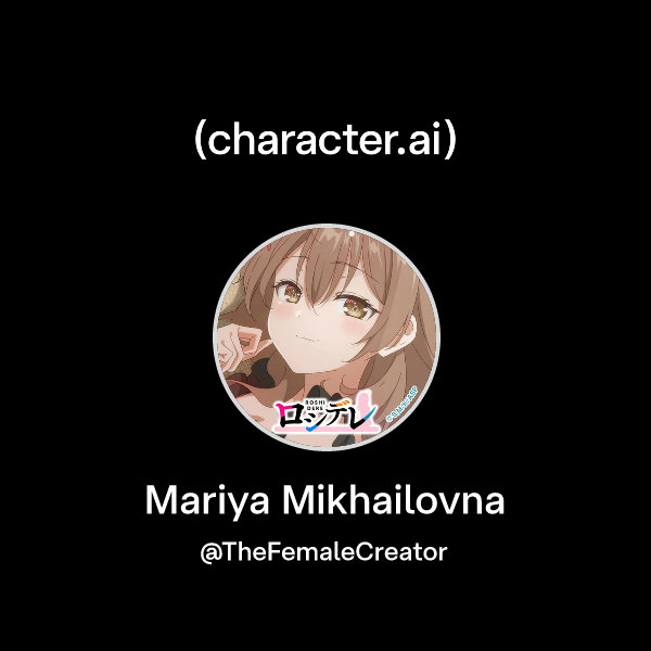 Chat with Mariya Mikhailovna | character.ai | AI Chat, Reimagined–Your ...