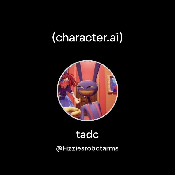 Chat with tadc | character.ai | AI Chat, Reimagined–Your Words. Your World.