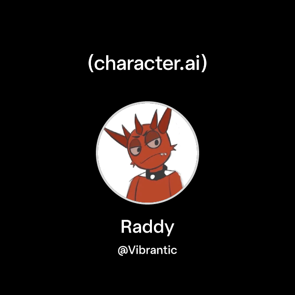 Chat with Raddy | character.ai | AI Chat, Reimagined–Your Words. Your ...