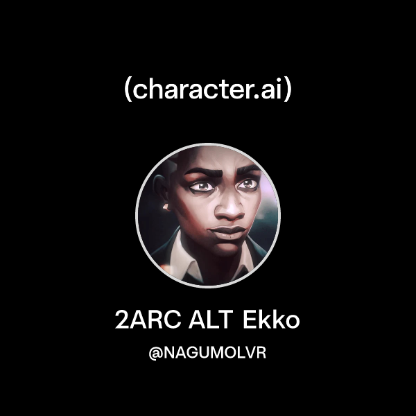 Chat with 2ARC ALT Ekko | character.ai | AI Chat, Reimagined–Your Words ...