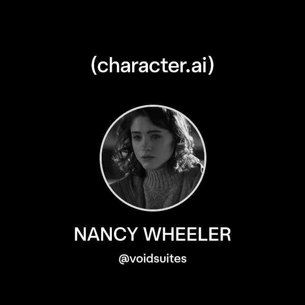 Chat with NANCY WHEELER | character.ai | AI Chat, Reimagined–Your Words ...