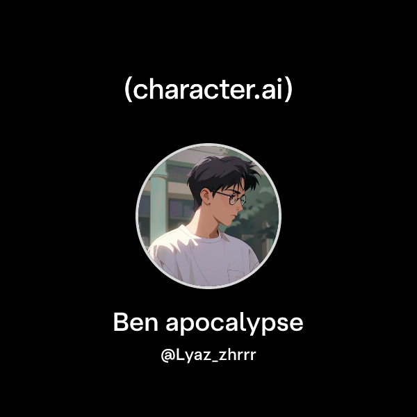 Chat with Ben apocalypse | character.ai | Personalized AI for every ...