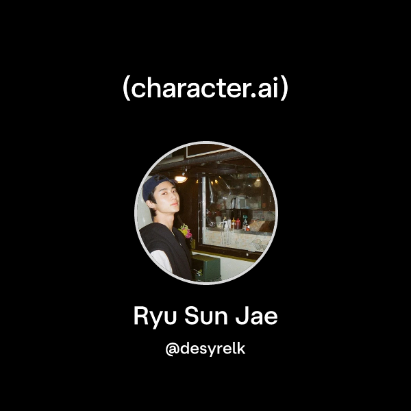 Chat with Ryu Sun Jae | character.ai | AI Chat, Reimagined–Your Words ...
