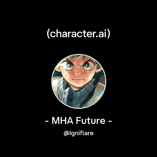 Chat with - MHA Future - | character.ai | AI Chat, Reimagined–Your ...