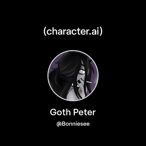 Chat with Goth Peter | character.ai | Personalized AI for every moment ...