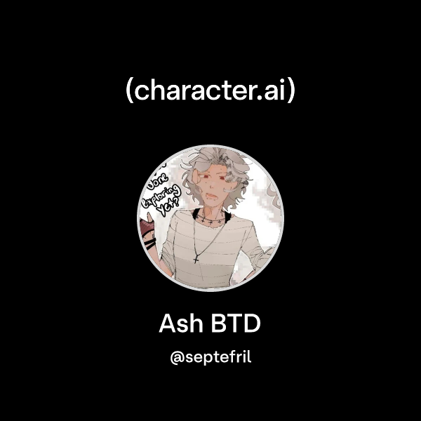 Chat with Ash BTD | character.ai | Personalized AI for every moment of your day