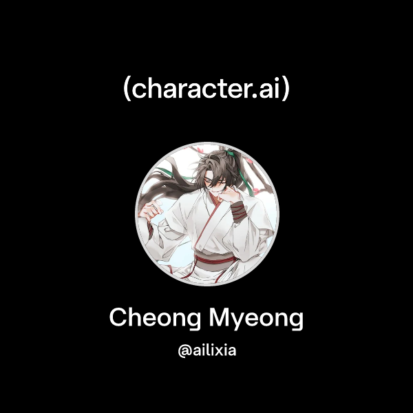 Chat with Cheong Myeong | character.ai | AI Chat, Reimagined–Your Words ...