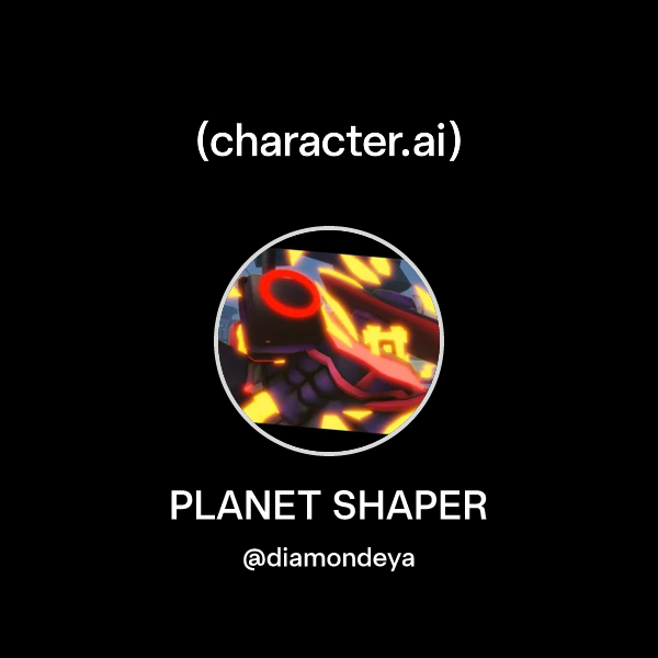 Chat with PLANET SHAPER | character.ai | AI Chat, Reimagined–Your Words ...
