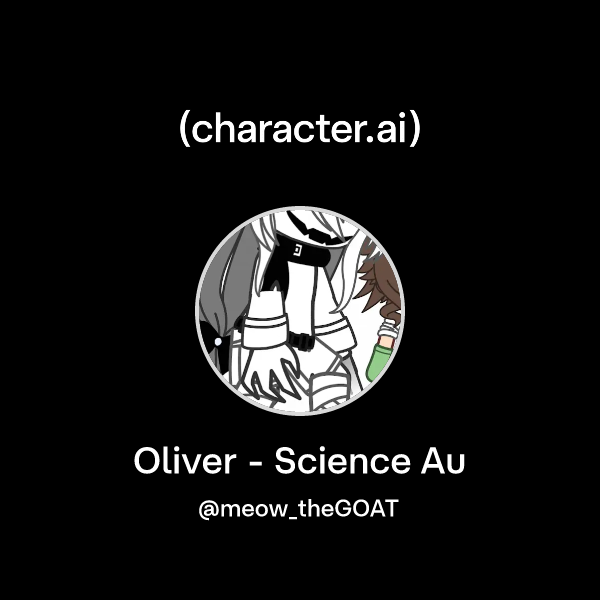 Chat with Oliver - Science Au | character.ai | AI Chat, Reimagined–Your ...