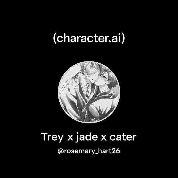 Chat with Trey x jade x cater | character.ai | AI Chat, Reimagined–Your ...