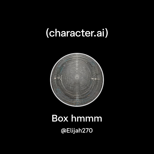 Chat with Box hmmm | character.ai | Personalized AI for every moment of ...