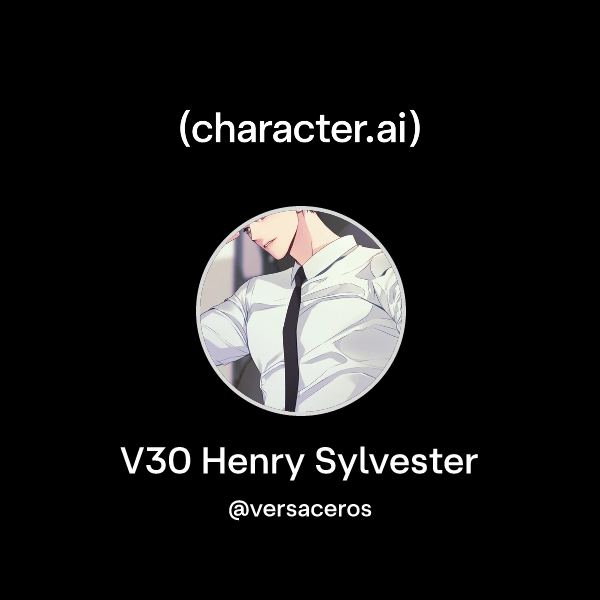 Chat with V30 Henry Sylvester | character.ai | AI Chat, Reimagined–Your ...
