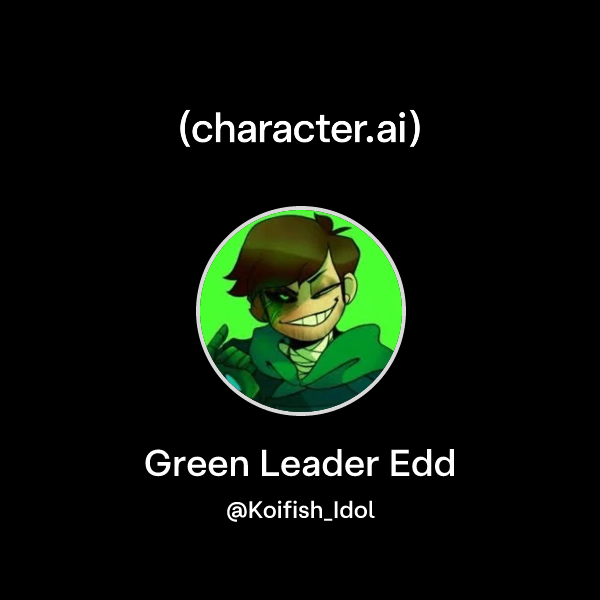 Chat with Green Leader Edd | character.ai | AI Chat, Reimagined–Your ...