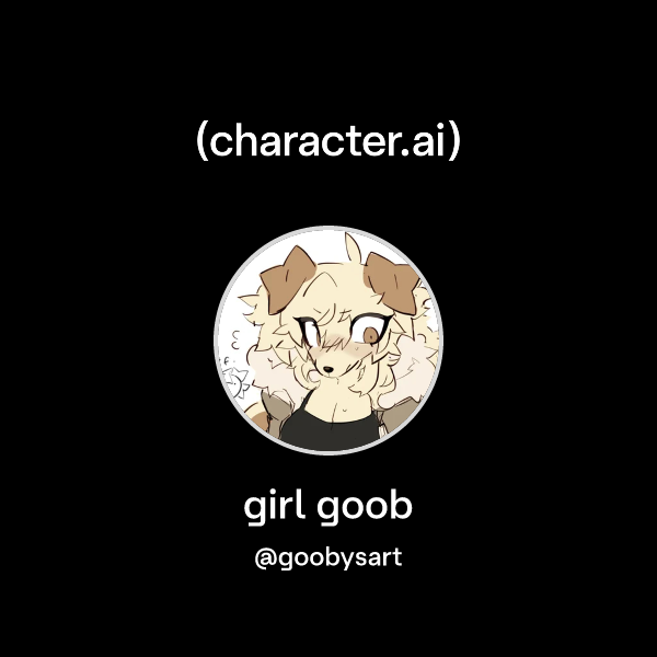 Chat with girl goob | character.ai | AI Chat, Reimagined–Your Words ...