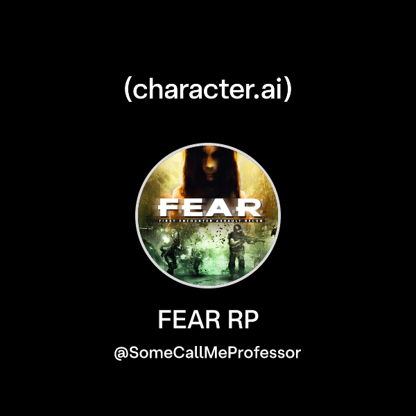 Chat with FEAR RP | character.ai | AI Chat, Reimagined–Your Words. Your ...