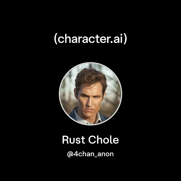 Chat with Rust Chole | character.ai | AI Chat, Reimagined–Your Words ...