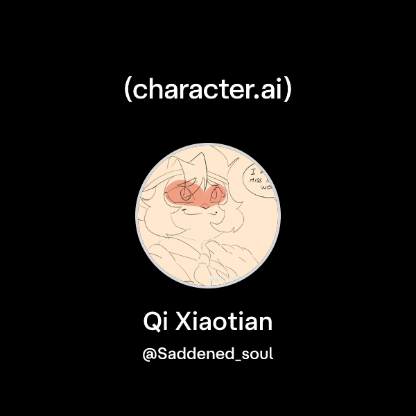 Chat with Qi Xiaotian | character.ai | AI Chat, Reimagined–Your Words ...
