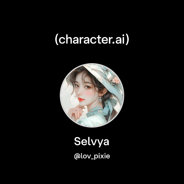 Chat with -NEW- Selvya | character.ai | AI Chat, Reimagined–Your Words ...
