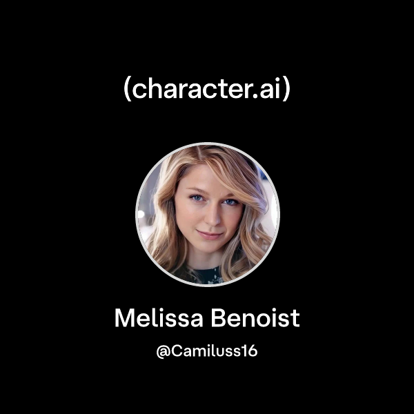Chat with Melissa Benoist | character.ai | AI Chat, Reimagined–Your Words. Your World.