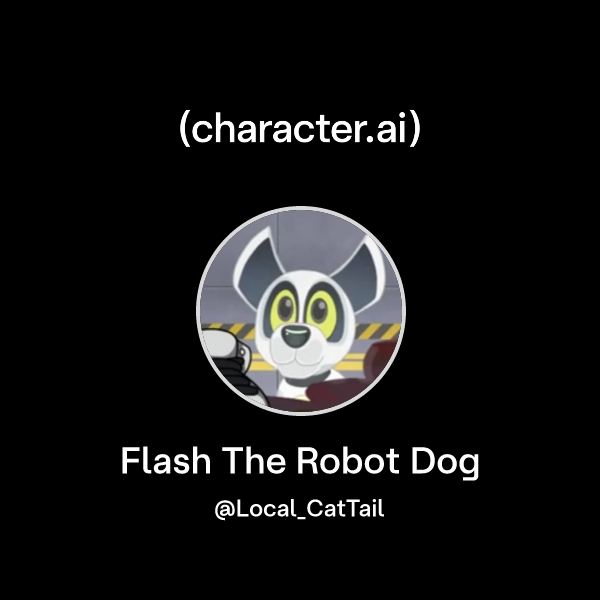 Chat with Flash The Robot Dog | character.ai | AI Chat, Reimagined–Your ...