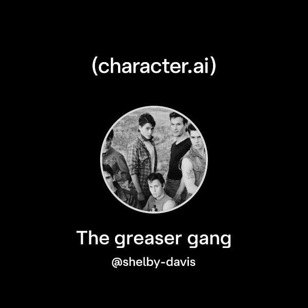 Chat with The greaser gang | character.ai | AI Chat, Reimagined–Your ...
