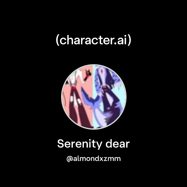 Chat with Serenity dear | character.ai | Personalized AI for every ...